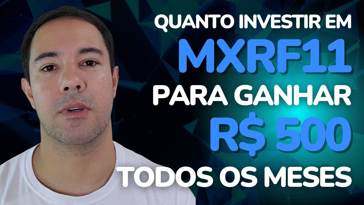 [MXRF11] Quanto investir para receber R$ 500 por mês? MXRF11 VALE A ...