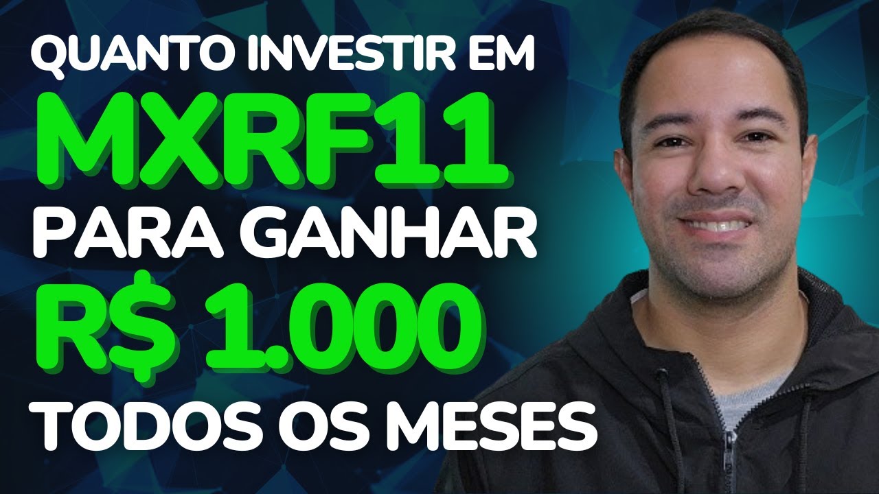 QUANTO INVESTIR em MXRF11 para RECEBER 1000 REAIS POR MÊS? - MXRF11 ...