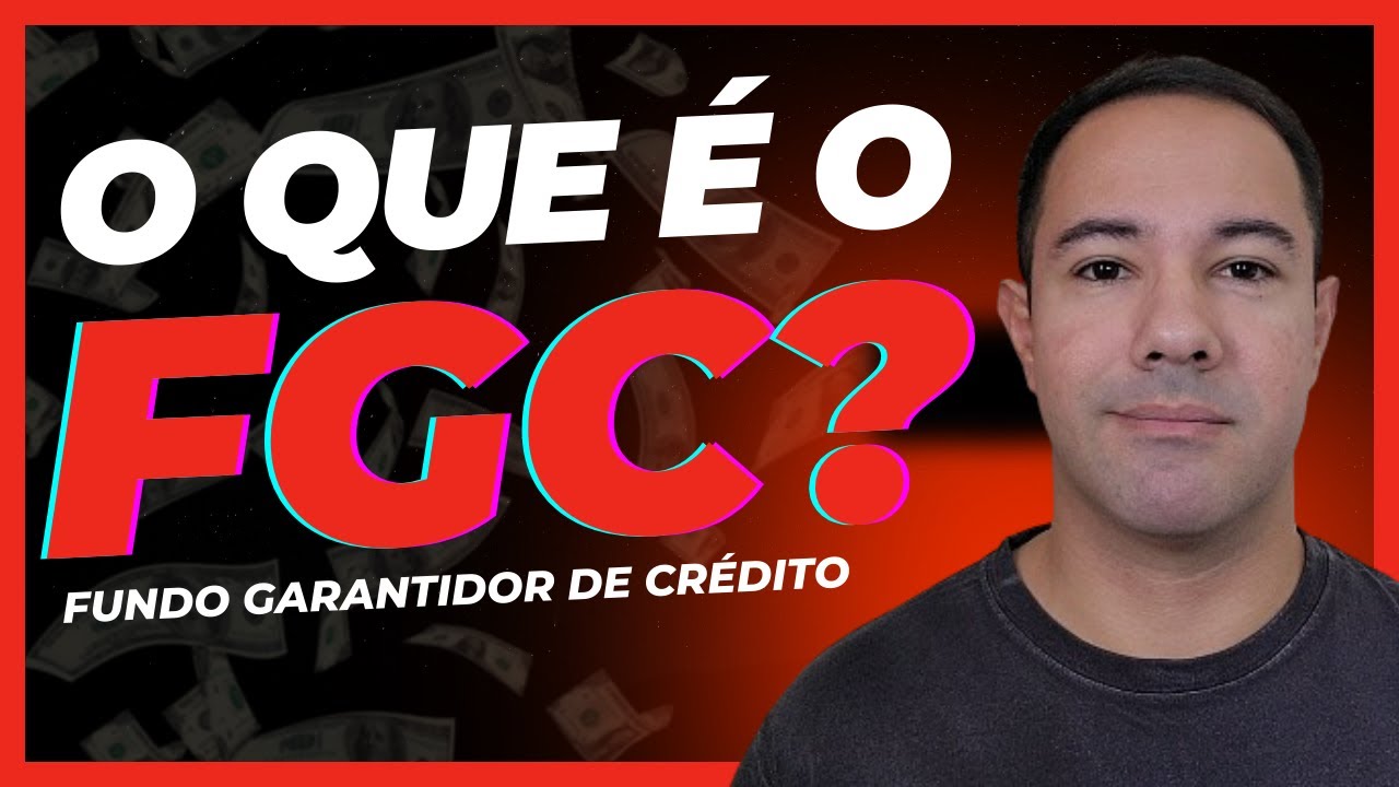 O QUE É O FGC? COMO FUNCIONA O FUNDO GARANTIDOR DE CRÉDITO? - O Investimento Certo